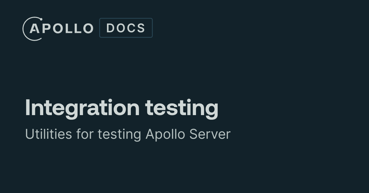 Integration testing - Apollo GraphQL Docs Integration testing - Apollo GraphQL Docs